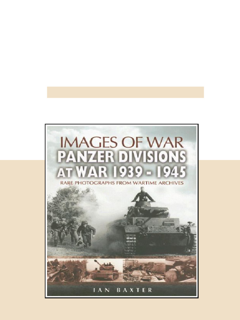 Panzer Divisions at War 1939 1945 Images of War Ian Baxter Sample | PDF
