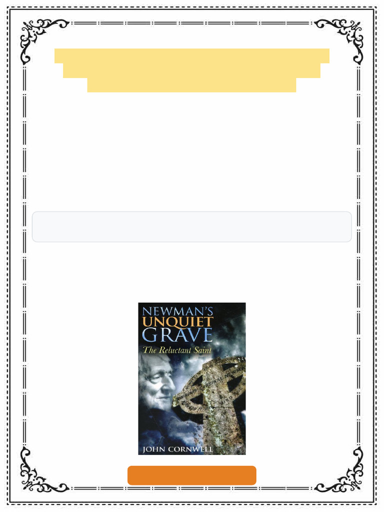 Newman S Unquiet Grave The Reluctant Saint First Edition John Cornwell ...