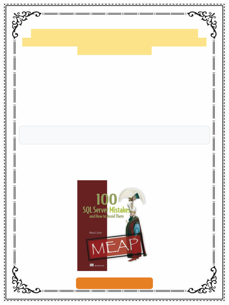 100 SQL Server Mistakes and How to Avoid Them MEAP V01 Peter A. Carter ...