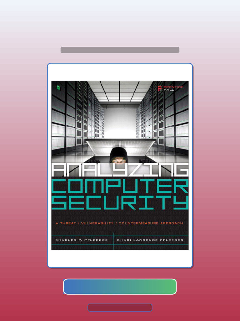 Analyzing Computer Security: A Threat / Vulnerability / Countermeasure ...