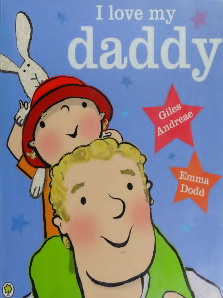 I Love My Daddy Giles Andreae Emma Dodd | PDF