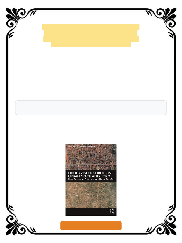Order and Disorder in Urban Space and Form: Ideas, Discourse, Praxis ...