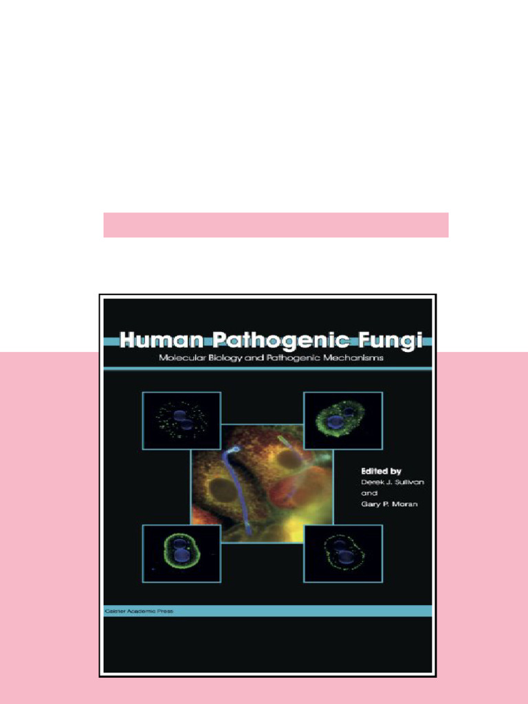 Human Pathogenic Fungi Molecular Biology and Pathogenic Mechanisms 1st ...