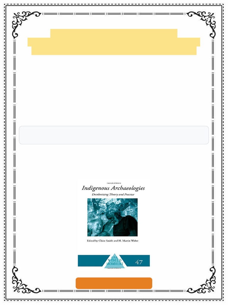 Indigenous Archaeologies Decolonising Theory and Practice 1st Ed ...