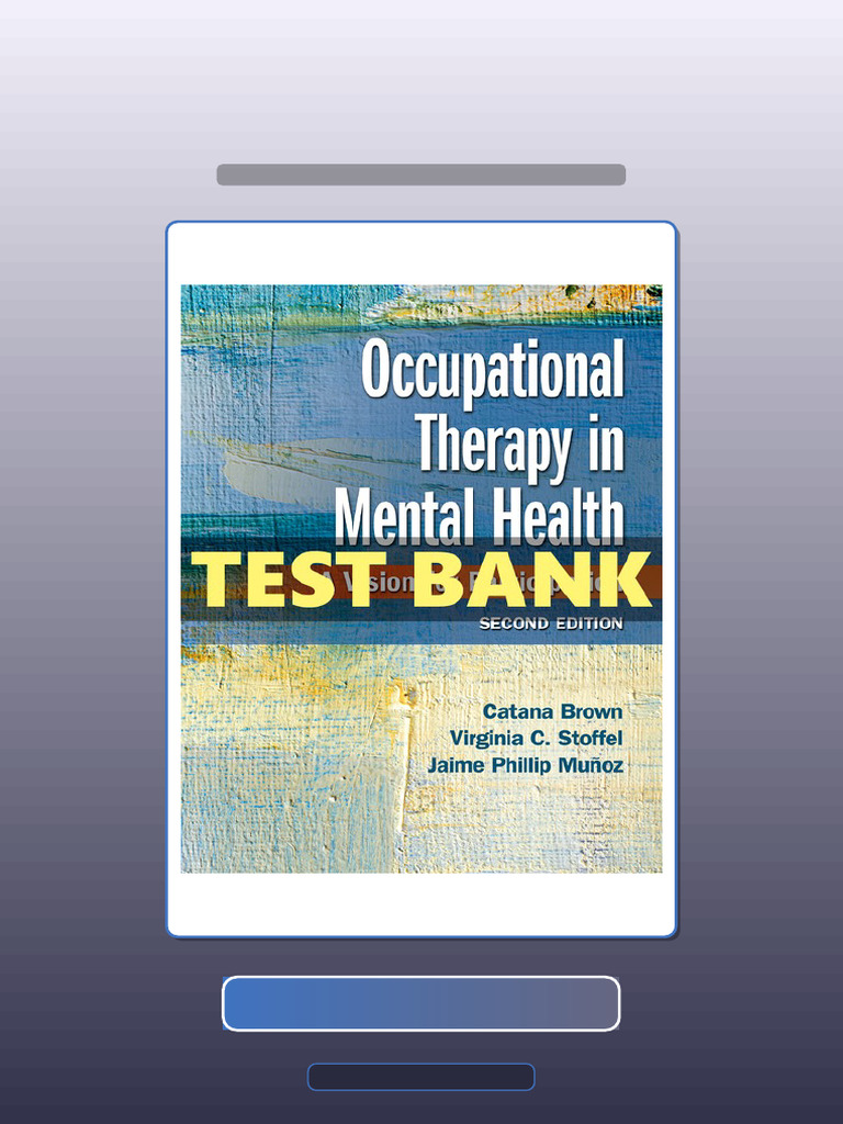 Test Bank of Occupational Therapy in Mental Health 2 Ed Brown Ebook and ...
