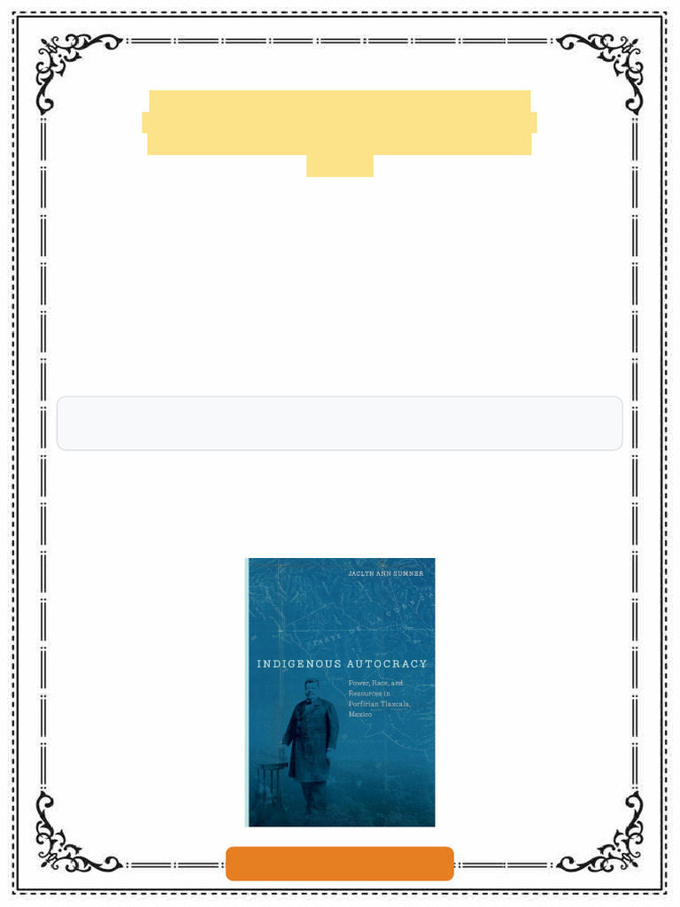 Indigenous Autocracy Power Race and Resources in Porfirian Tlaxcala ...