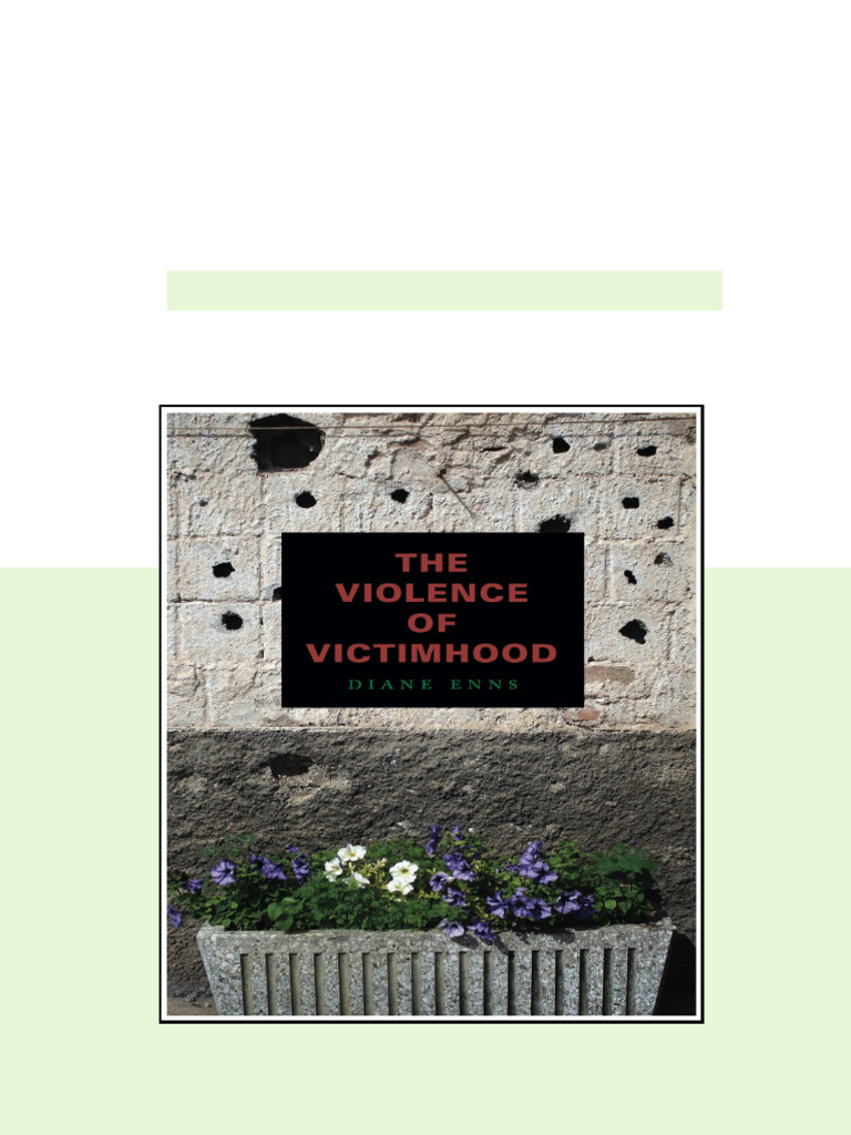 The Violence of Victimhood 1st Edition Diane Enns No Waiting Time | PDF