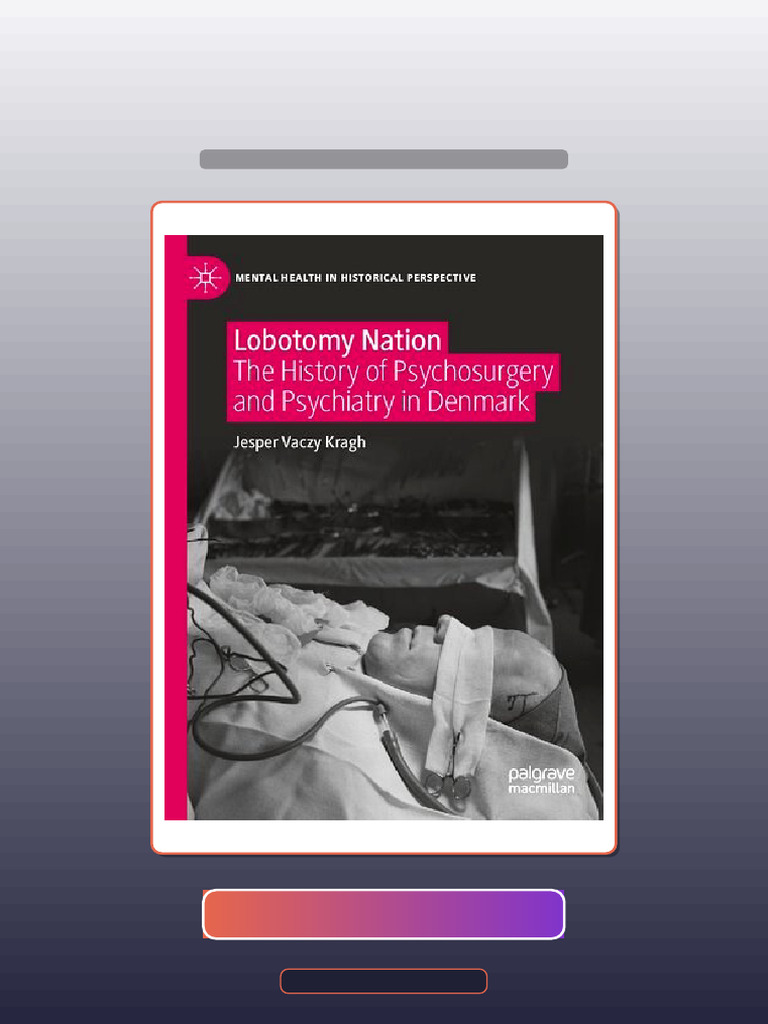 Test Bank for Lobotomy Nation the History of Psychosurgery and ...