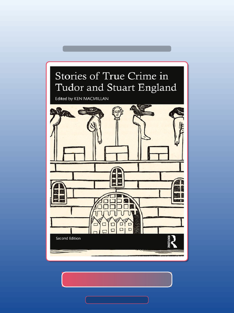 Test Bank For Storis of True Crime in Tudor and Stuart England 2nd ...