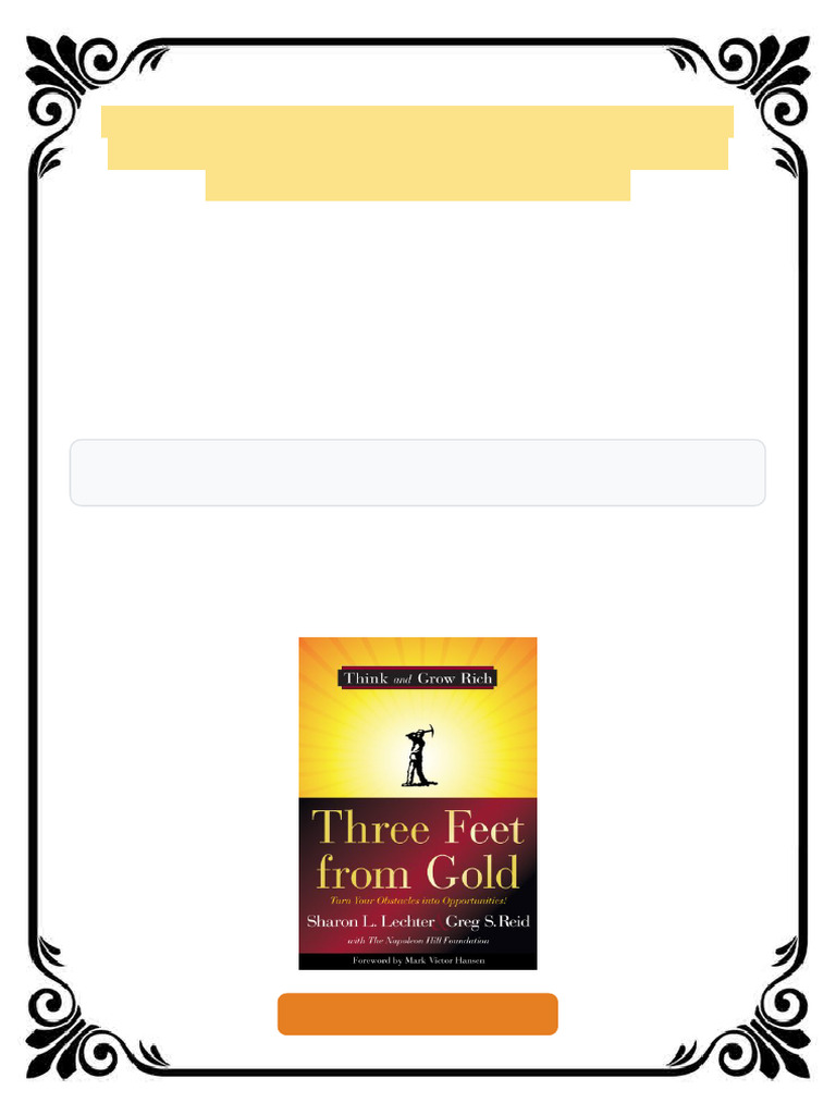 Three Feet from Gold Turn Your Obstacles into Opportunities 1st Edition ...