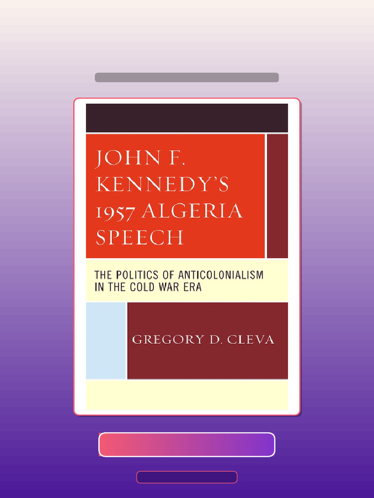 Test Bank For John F Kennedys 1957 Algeria Speech The Politics of ...