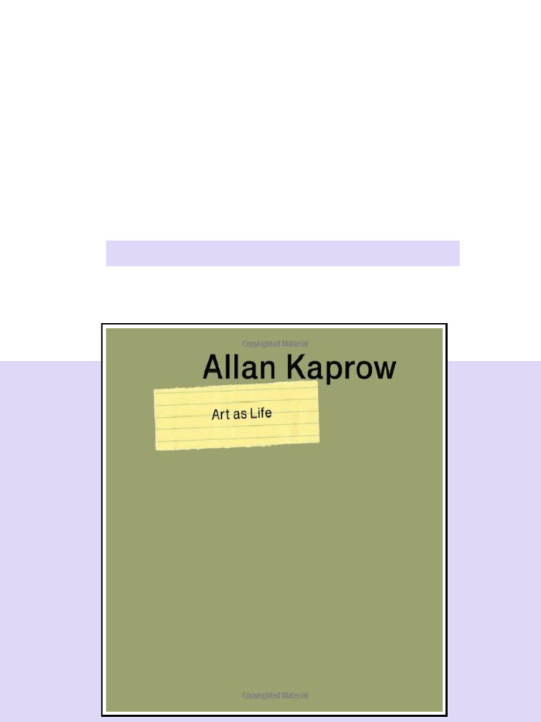 (Ebook) Allan Kaprow--Art as Life by Paul Schimmel; Alex Potts; Glenn ...
