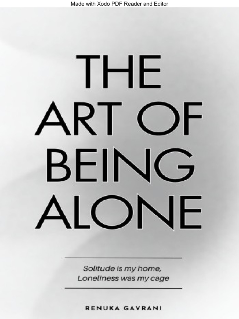 The Art of Being ALONE Solitude Is My HOME, Loneliness Was My Cage ...