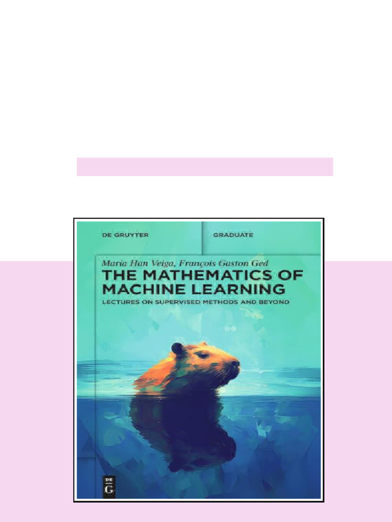 The Mathematics of Machine Learning Lectures on Supervised Methods and ...