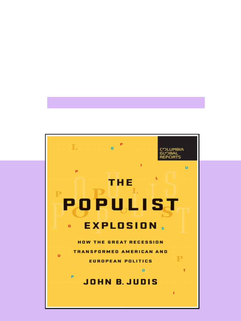 Populist Explosion How the Great Recession Transformed American and ...
