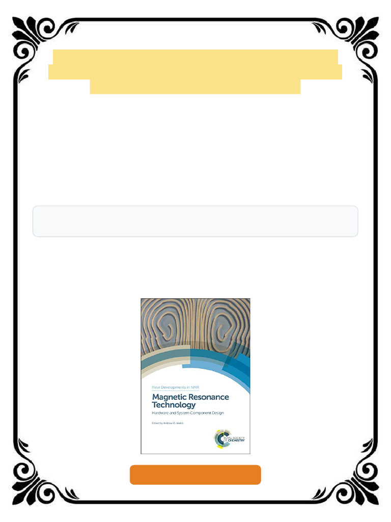 Magnetic resonance technology hardware and system component design ...