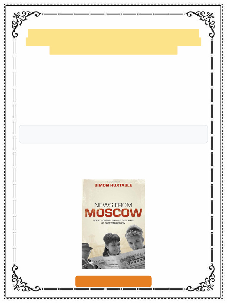 News From Moscow: Soviet Journalism and The Limits of Postwar Reform ...