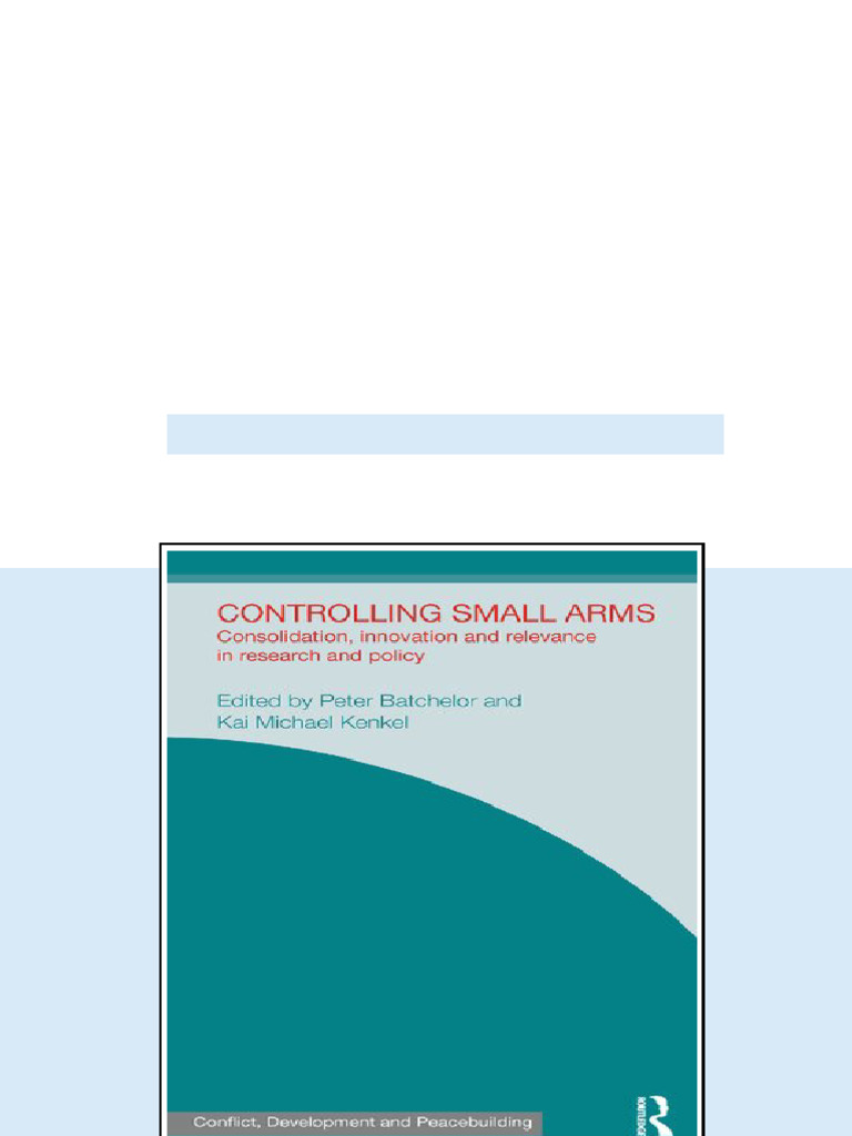 (Ebook) Controlling Small Arms: Consolidation, Innovation and Relevance ...