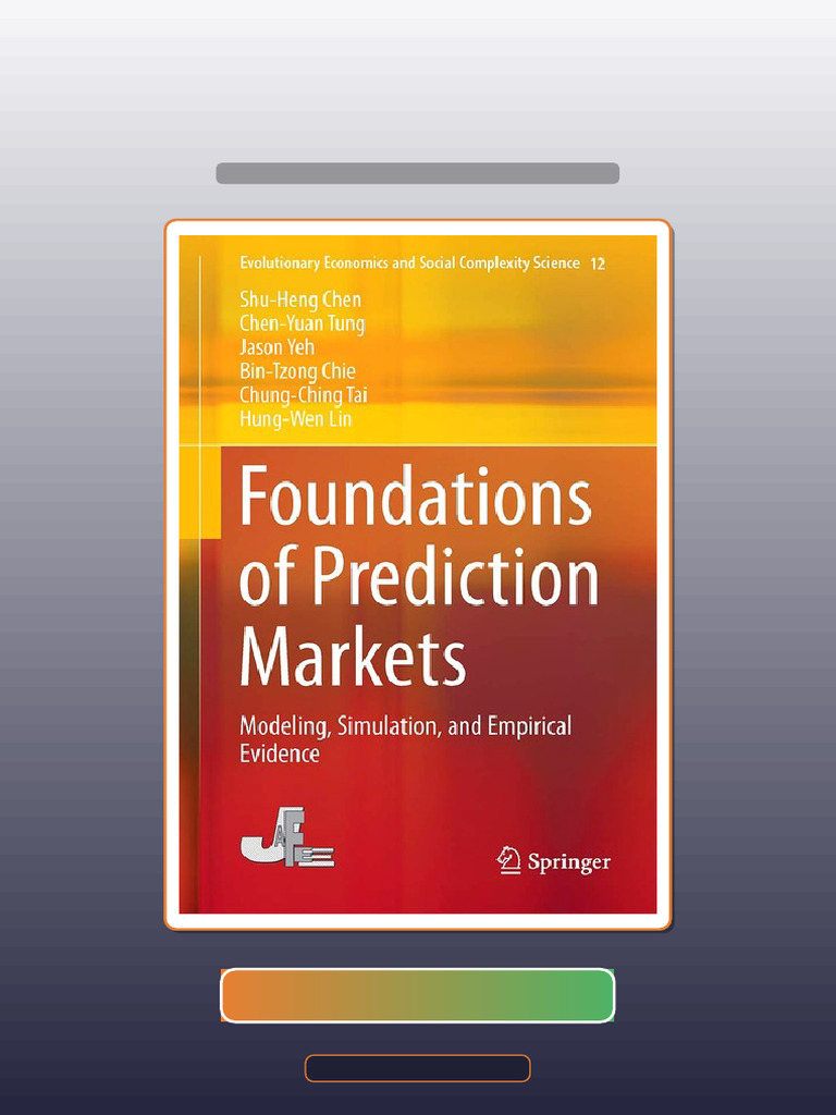 Foundations of Prediction Markets Modeling Simulation and Empirical ...