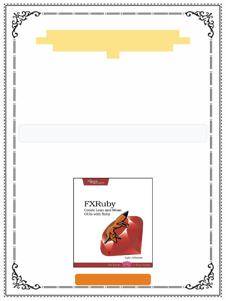 FXRuby Create Lean and Mean GUIs With Ruby Pragmatic Programmers 1st Edition Lyle Johnson Ebook ...