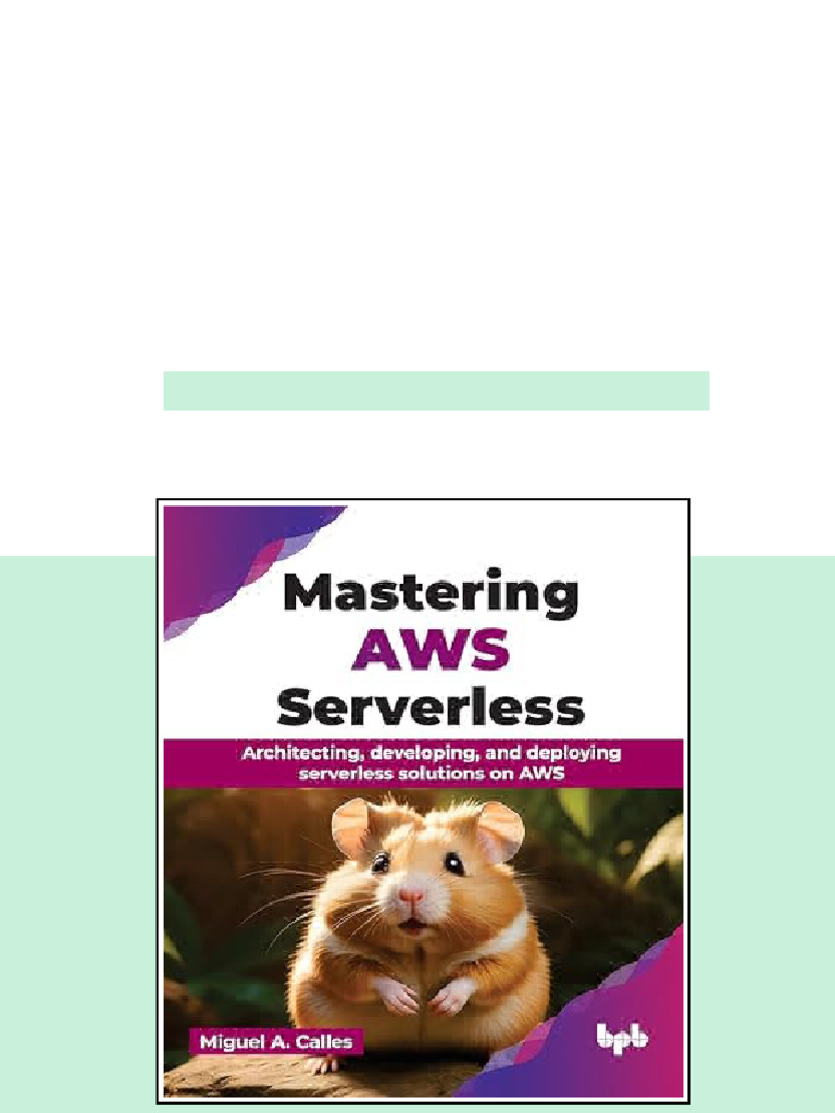 (Ebook) Mastering AWS Serverless: Architecting, Developing, and Deploying Serverless Solutions ...