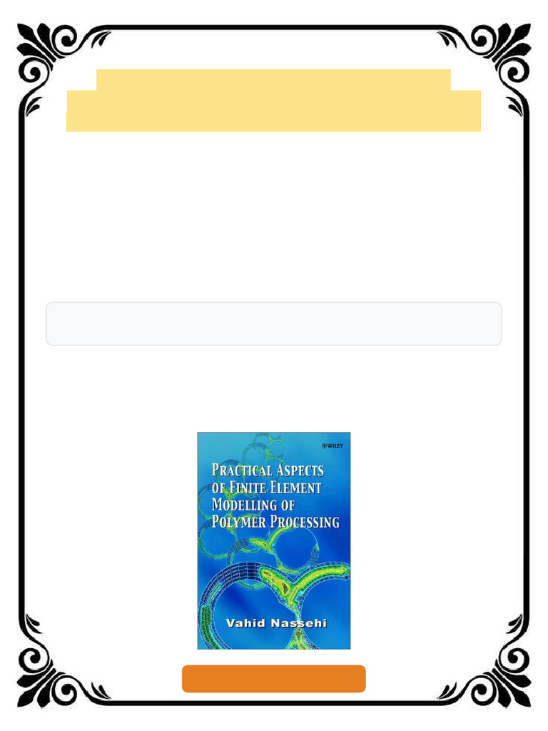 Practical Aspects of Finite Element Modelling of Polymer Processing 1st ...