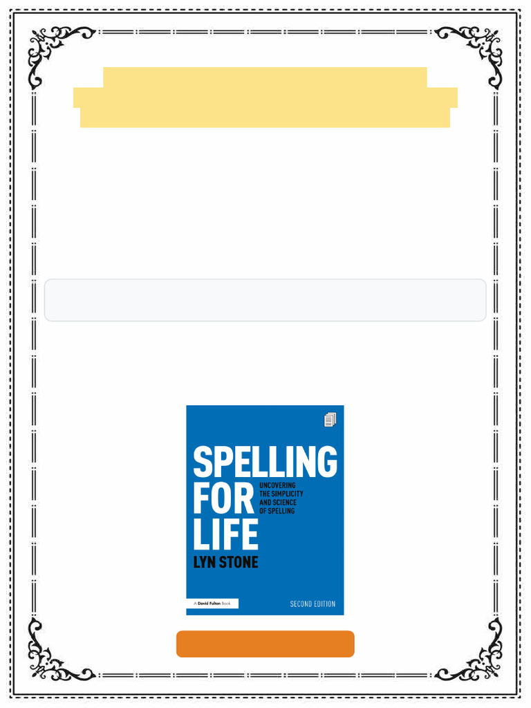 Spelling For Life Uncovering the Simplicity and Science of Spelling ...