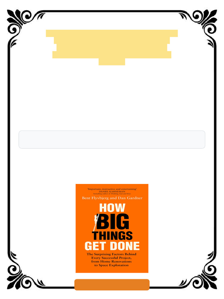 How Big Things Get Done: The Surprising Factors Behind Every Successful ...