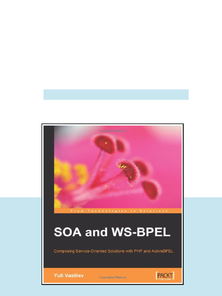 Soa And Wsbpel Composing Serviceoriented Architecture Solutions With Php And Opensource ...