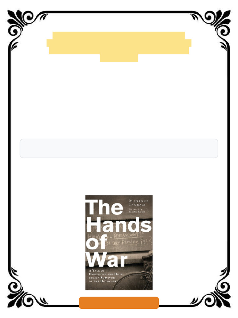 The Hands of War A Tale of Endurance and Hope From A Survivor of The ...