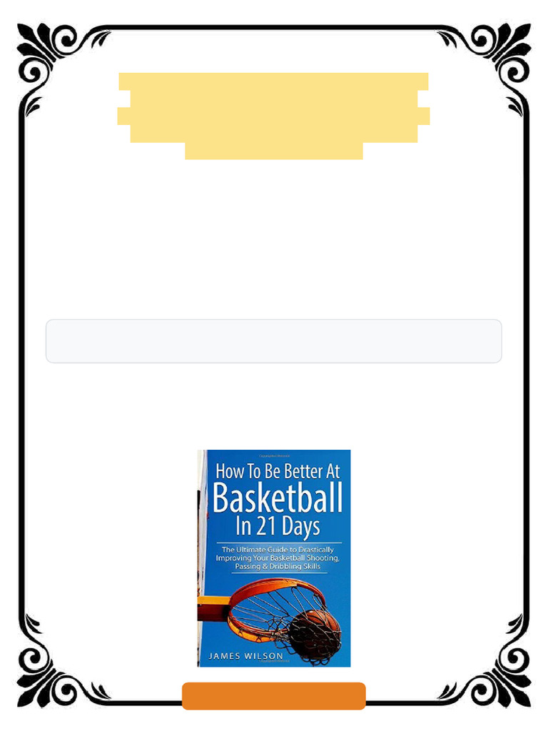 How to Be Better at Basketball in 21 Days The Ultimate Guide to ...