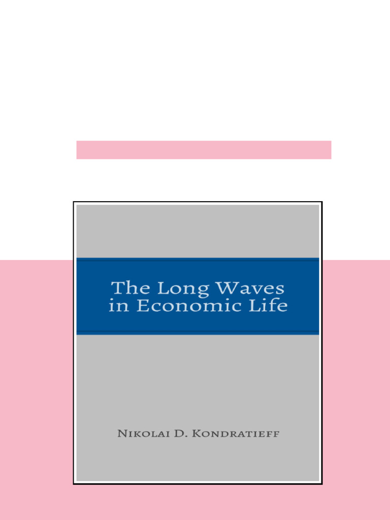 Long Waves in Economic Life The Nikolai D. Kondratieff all chapters ...