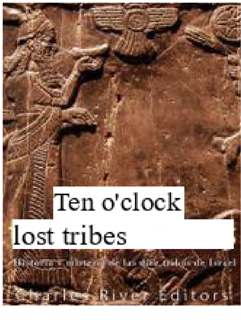 The Ten Lost Tribes: History and Mystery of the Ten Tribes of Israel ...