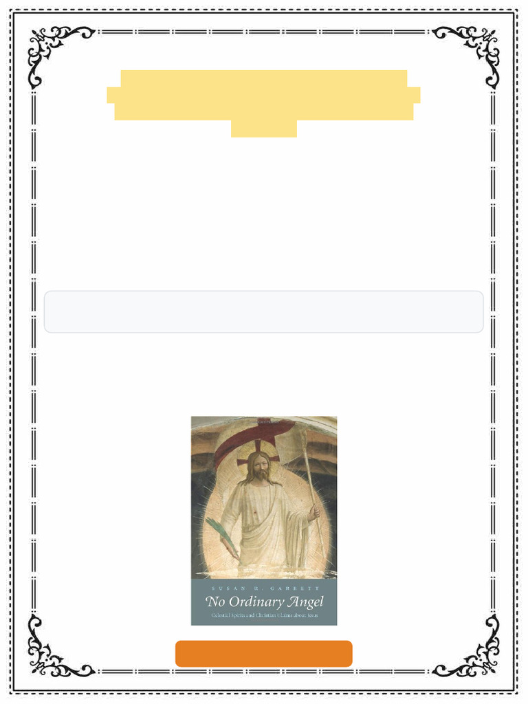 No Ordinary Angel Celestial Spirits and Christian Claims about Jesus 1st Edition Susan R ...
