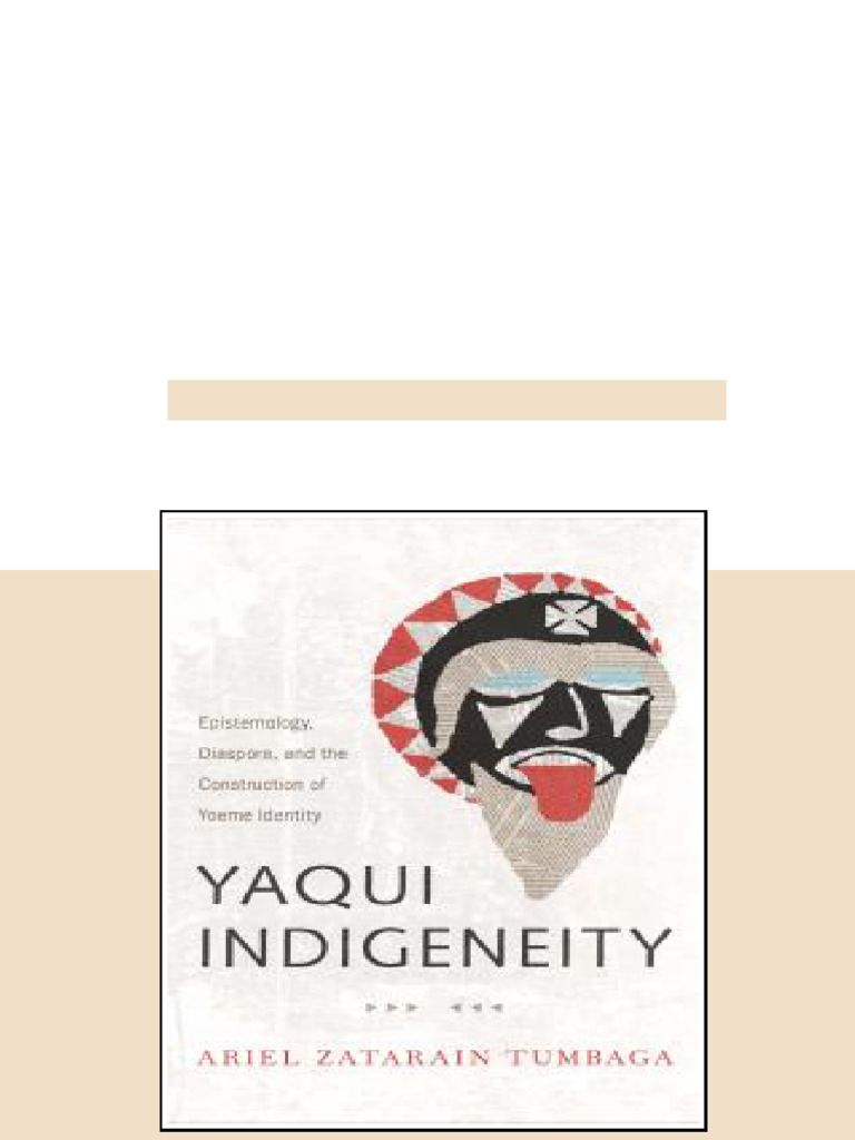 (Ebook) Yaqui Indigeneity: Epistemology, Diaspora, and The Construction ...