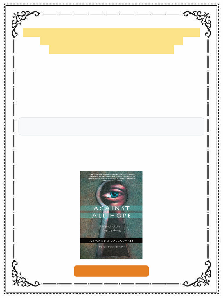 Against All Hope A Memoir of Life in Castro s Gulag 1st Edition Armando Valladares ebook fully ...