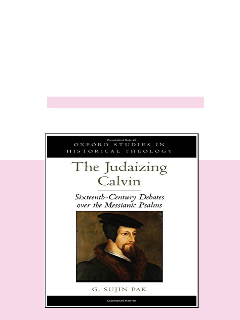 The judaizing Calvin sixteenth century debates over the messianic ...