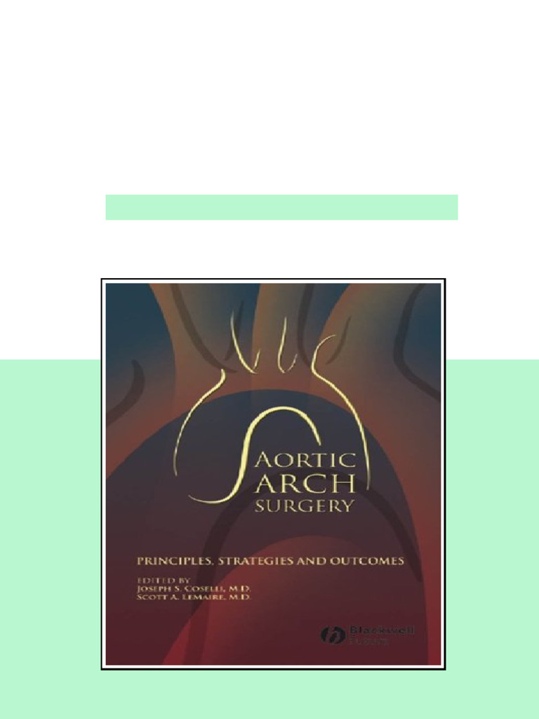 Aortic Arch Surgery Principles Strategies and Outcomes 1st Edition ...