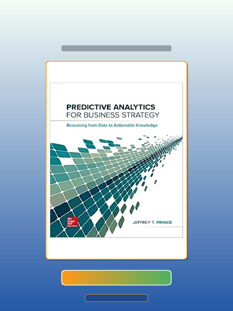 Test Bank For Predictive Analytics For Business Strategy by Jeff Prince ...
