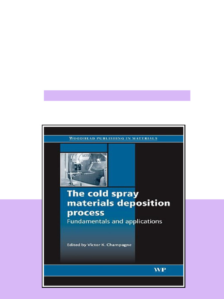 The Cold Spray Materials Deposition Process Fundamentals and ...