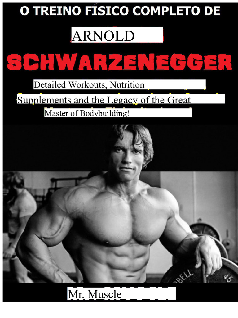 The Complete Physical Training of Arnold Schwarzenegger Detailed ...