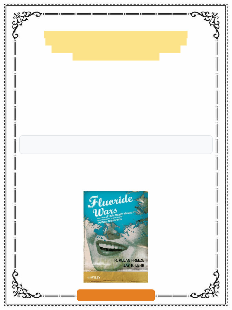 The Fluoride Wars How a Modest Public Health Measure Became America s ...