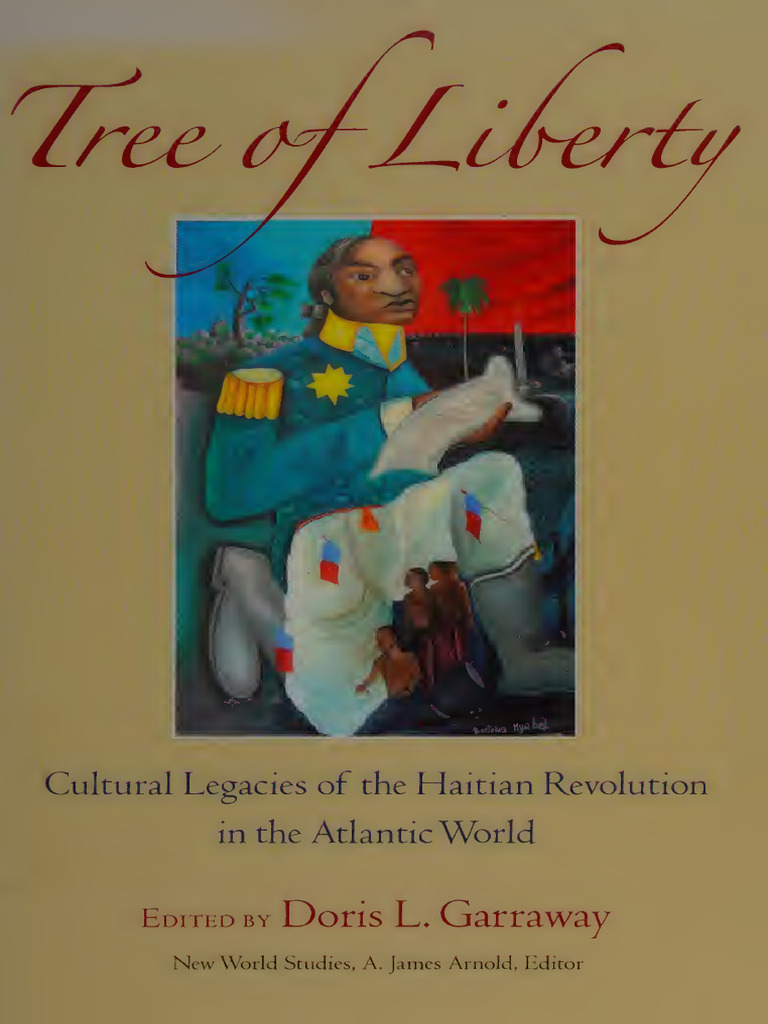 Tree of Liberty_ Cultural Legacies of the Haitian Revolution -- Edited ...