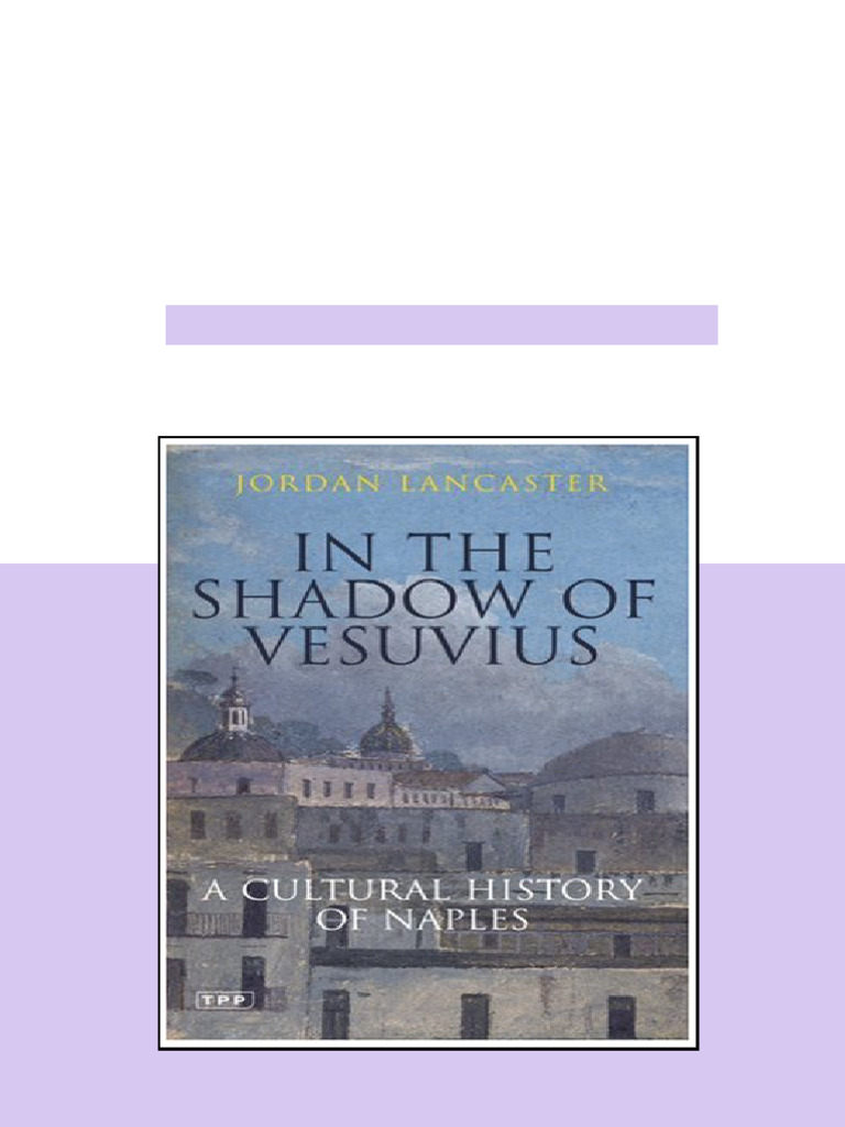 In the Shadow of Vesuvius A Cultural History of Naples 1st Edition ...