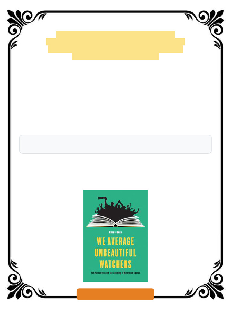 We Average Unbeautiful Watchers Fan Narratives and the Reading of American Sports 1st Edition ...