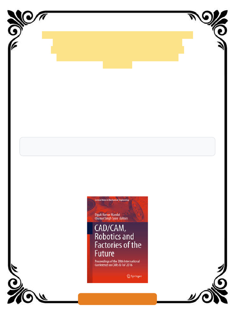 CAD CAM Robotics and Factories of the Future Proceedings of the 28th International Conference on ...