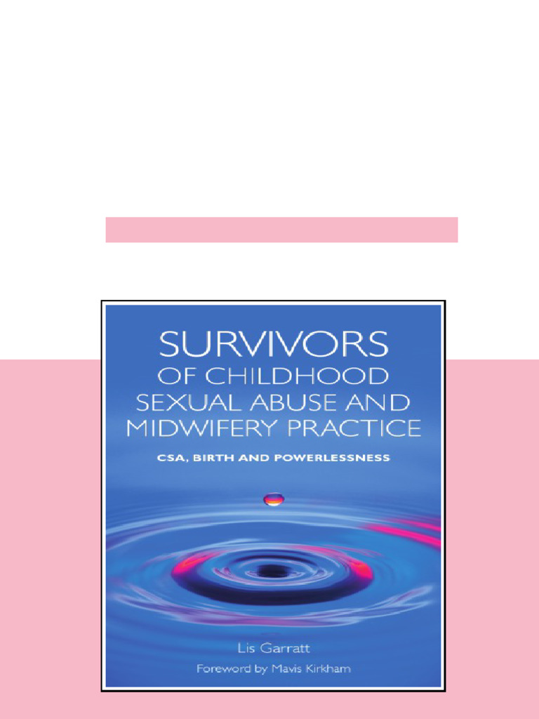 Survivors of Childhood Sexual Abuse and Midwifery Practice CSA Birth and Powerlessness 1st ...