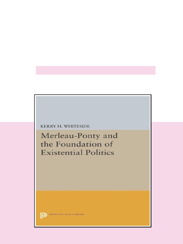 Merleau Ponty and The Foundation of Existential Politics Kerry H ...