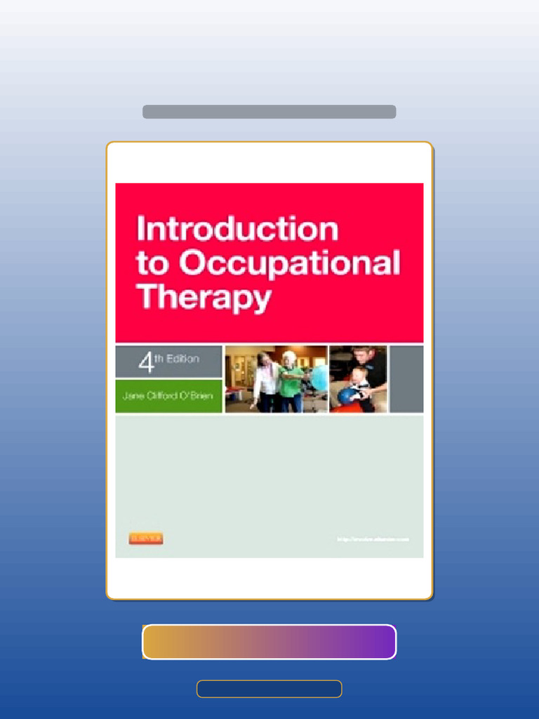 Test Bank For Introduction To Occupational Therapy 4th Edition OBrien ...