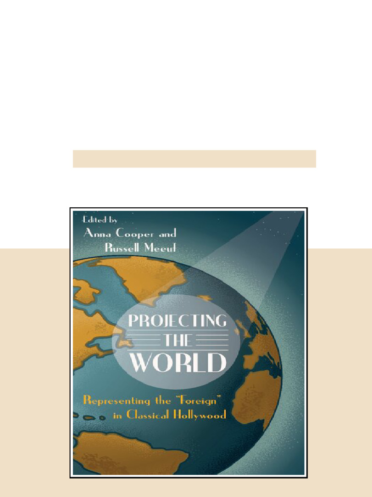 Projecting the World Representing the Foreign in Classical Hollywood 1 ...